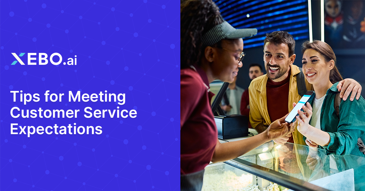 Tips for Meeting Customer Service Expectations: Elevating the Customer Journey | XEBO.ai